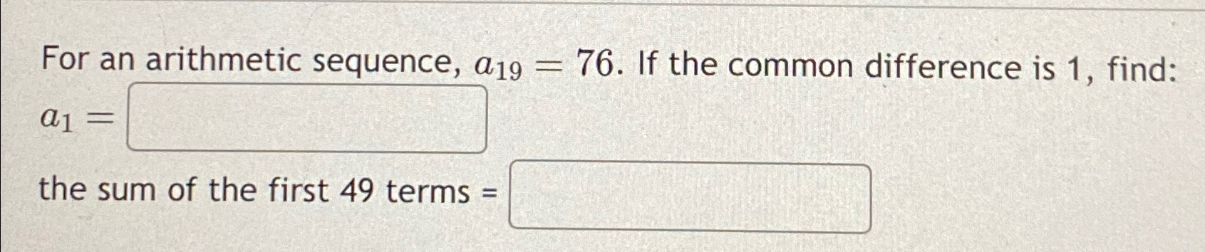 Solved For an arithmetic sequence, a19=76. ﻿If the common | Chegg.com
