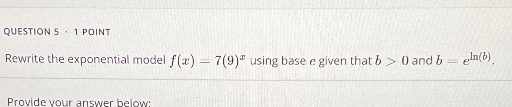 Solved QUESTION 5 - 1 ﻿POINTRewrite the exponential model | Chegg.com