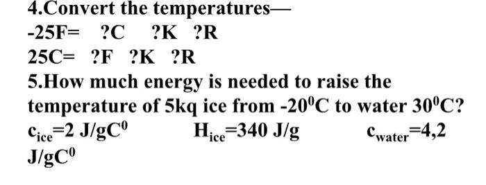 4.Convert the temperatures- −25 F= ?C ?K ?R 25C= ?F | Chegg.com