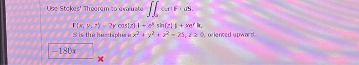 Solved Use Stokes' Theorem to evaluate ∬S curl F⋅dS. | Chegg.com