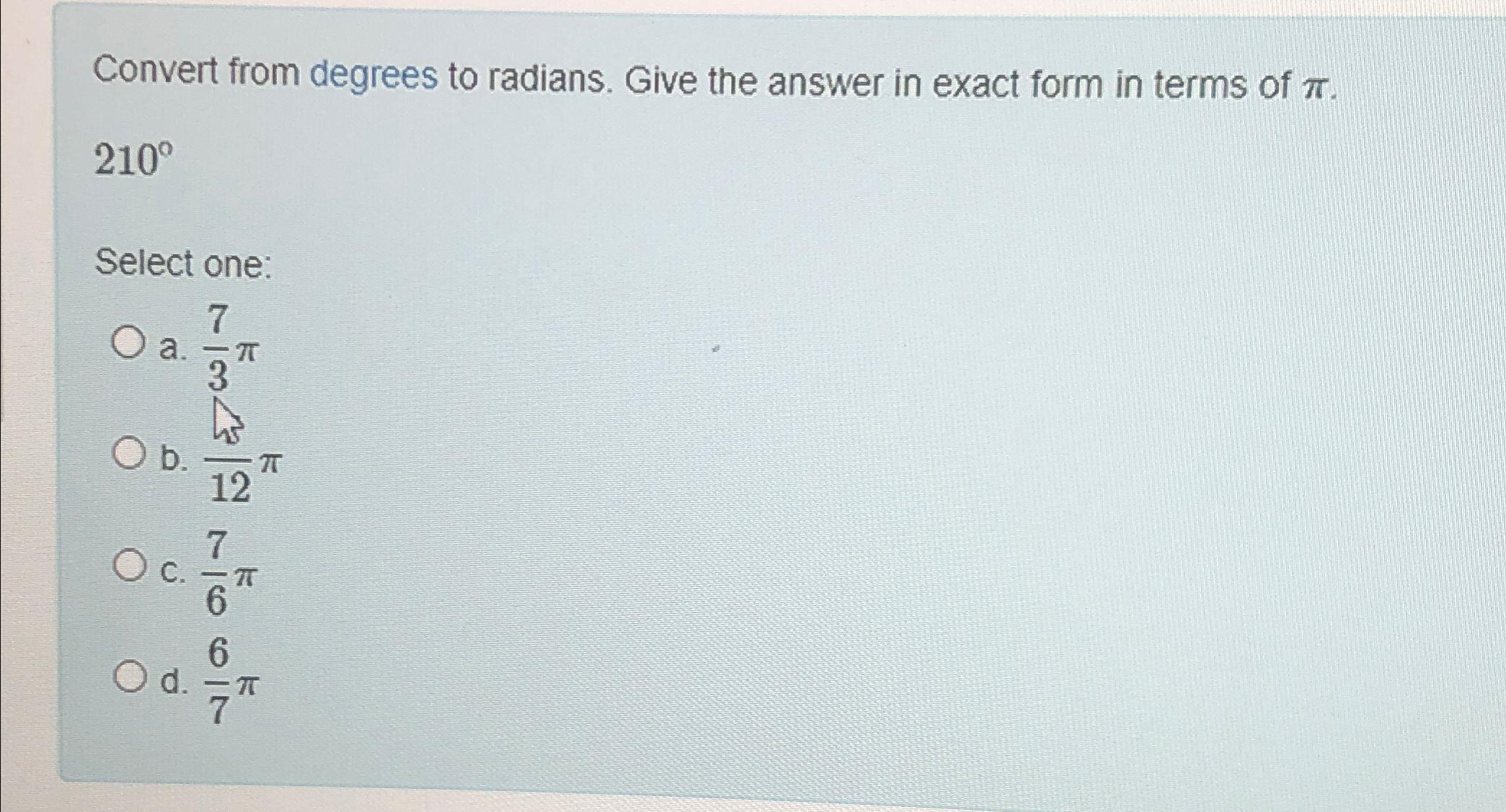 Solved Convert from degrees to radians. Give the answer in | Chegg.com
