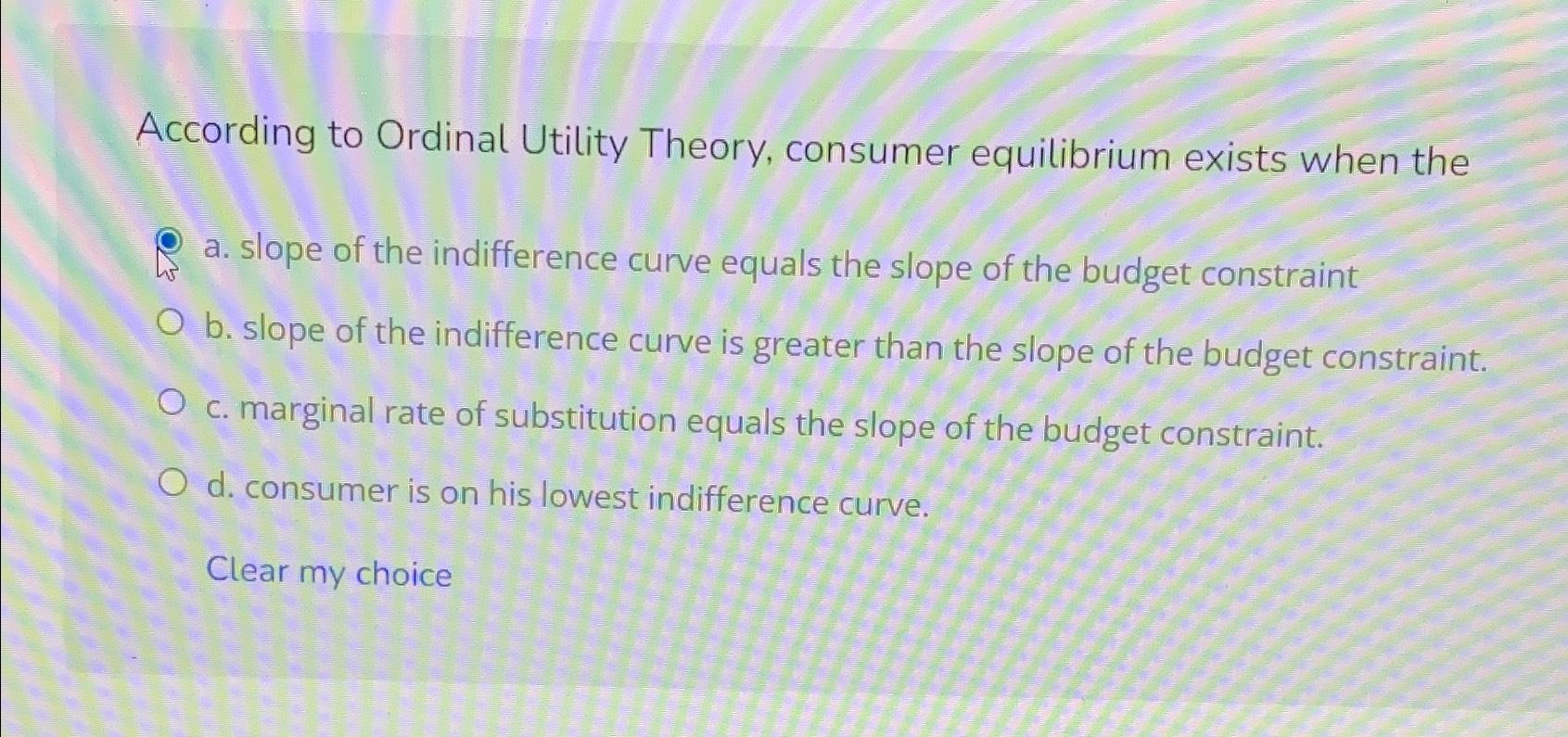 Solved According to Ordinal Utility Theory, consumer | Chegg.com