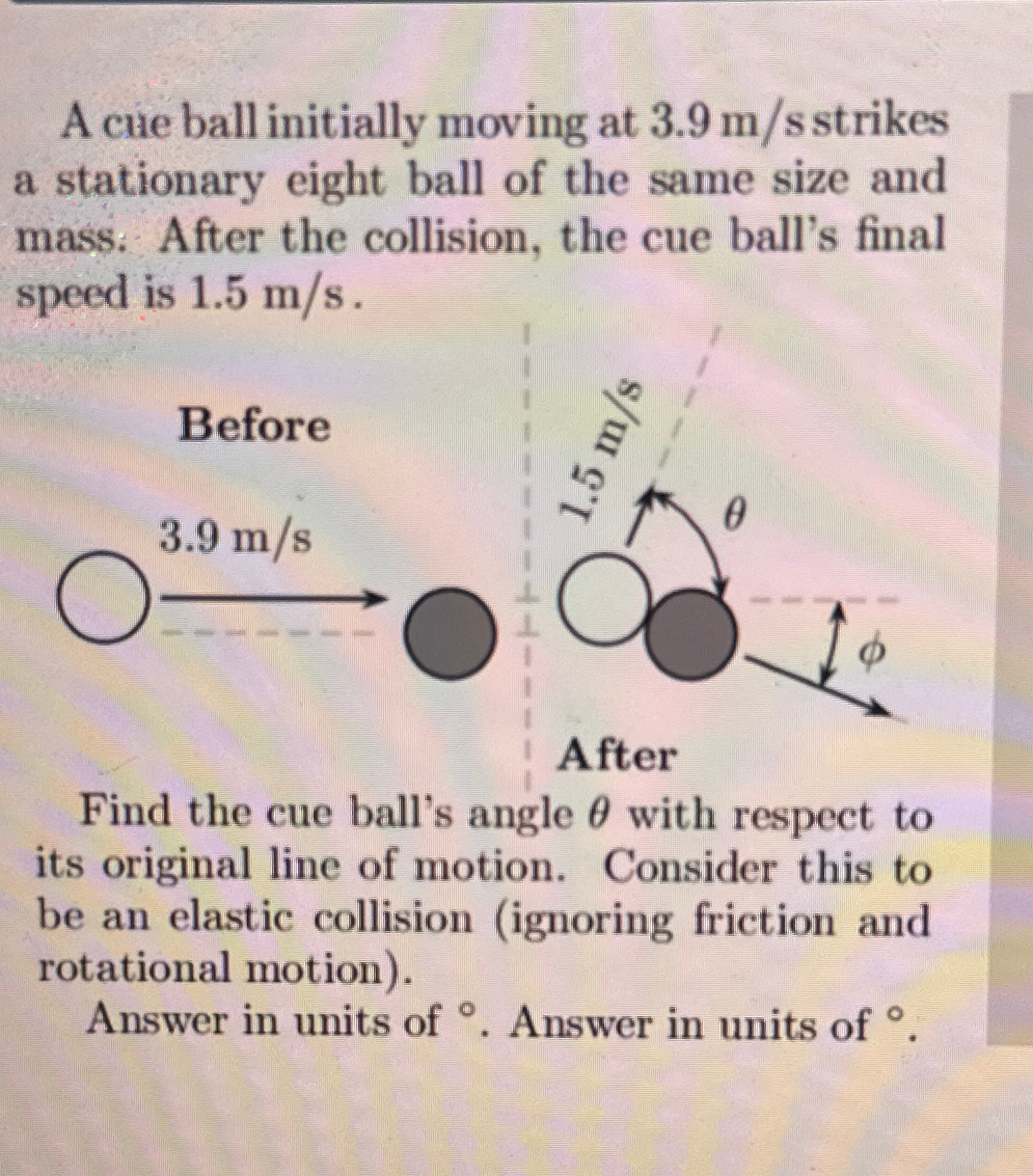 Solved A cue ball initially moving at 3.9ms ﻿strikes a | Chegg.com
