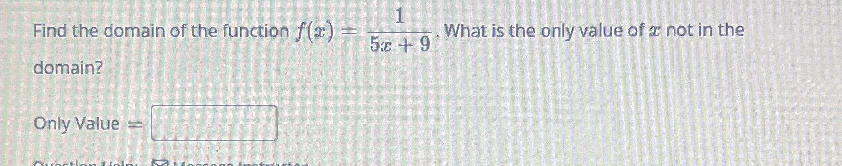 Solved Find the domain of the function f(x)=15x+9. ﻿What is | Chegg.com