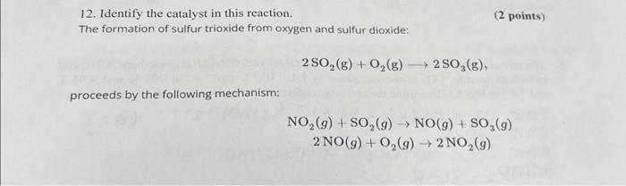 Solved 12. Identify the catalyst in this reaction. ( 2 | Chegg.com