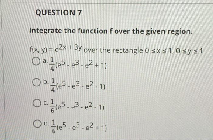 Solved Integrate the function f over the given region. | Chegg.com