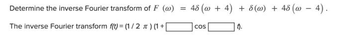Solved Determine the inverse Fourier transform of | Chegg.com