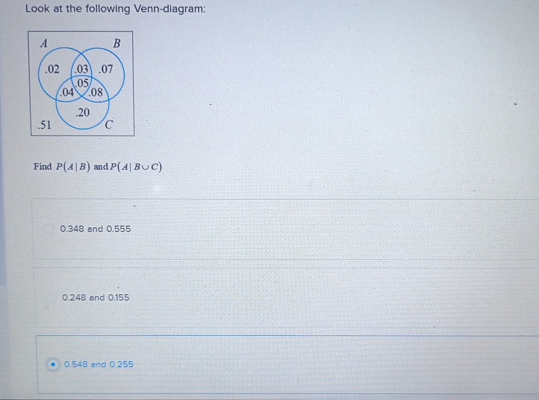 Solved Look at the following Venn-diagram:Find P(A|B) ﻿and | Chegg.com