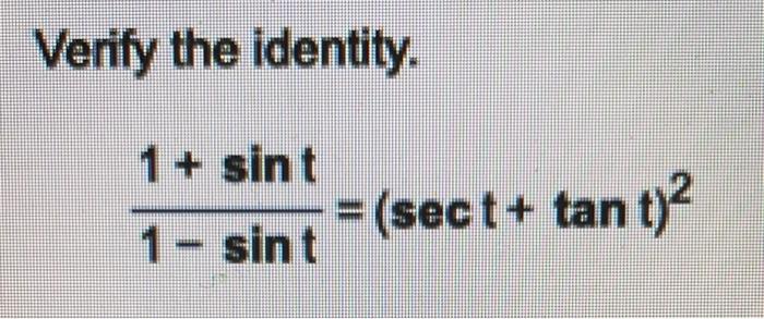 Solved Verify the identity. 1−sint1+sint=(sect+tant)2 | Chegg.com