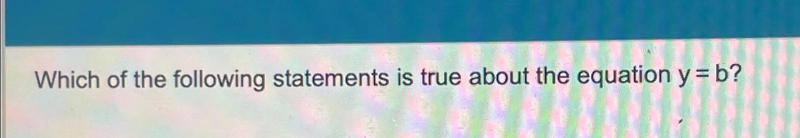 Solved Which of the following statements is true about the | Chegg.com