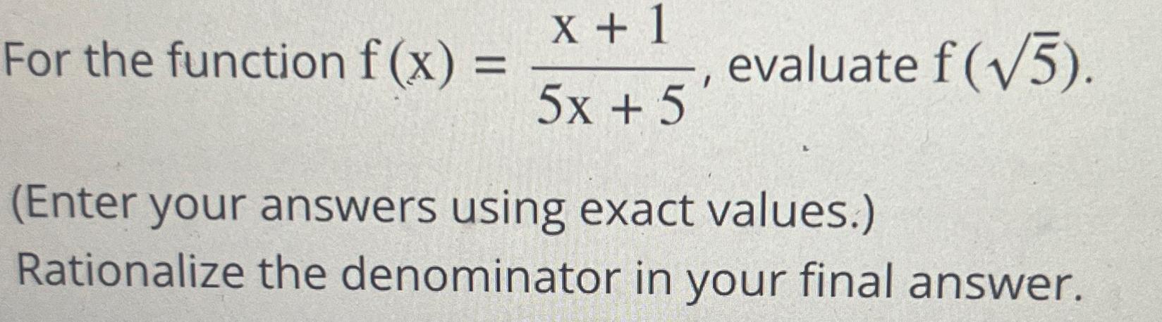 Solved For the function f(x)=x+15x+5, ﻿evaluate f(52)(Enter | Chegg.com | Chegg.com
