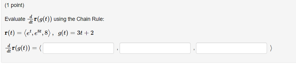 Solved (1 ﻿point)Evaluate ddtr(g(t)) ﻿using the Chain Rule: | Chegg.com