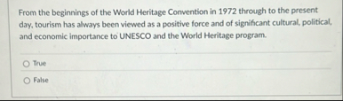Solved From the beginnings of the World Heritage Convention | Chegg.com