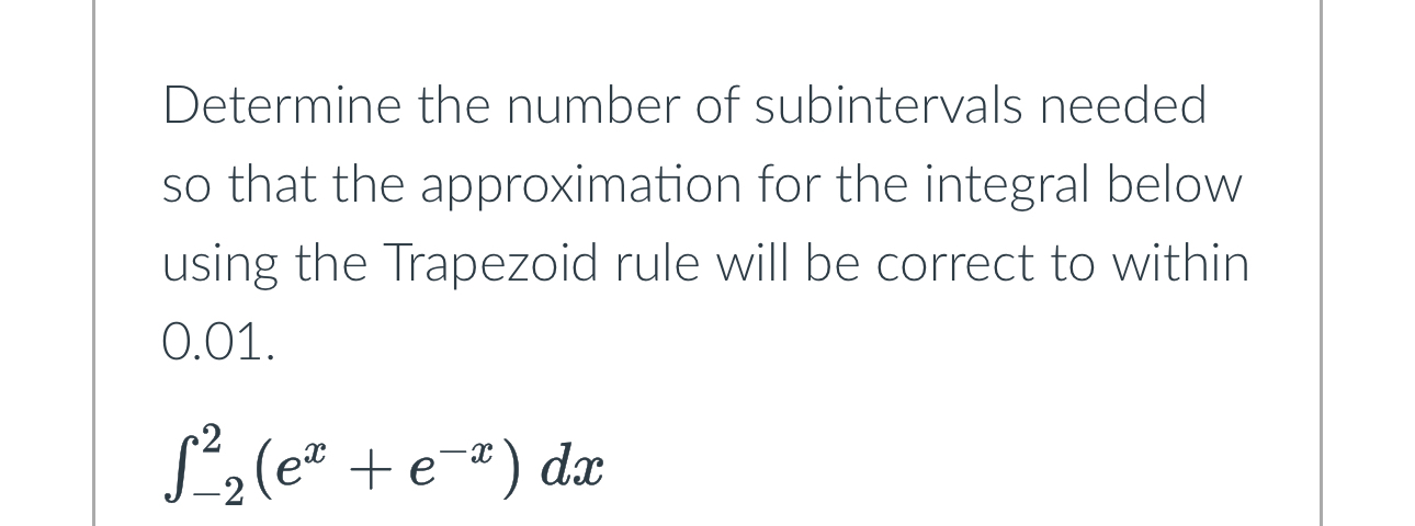 Solved Determine the number of subintervals needed so that | Chegg.com