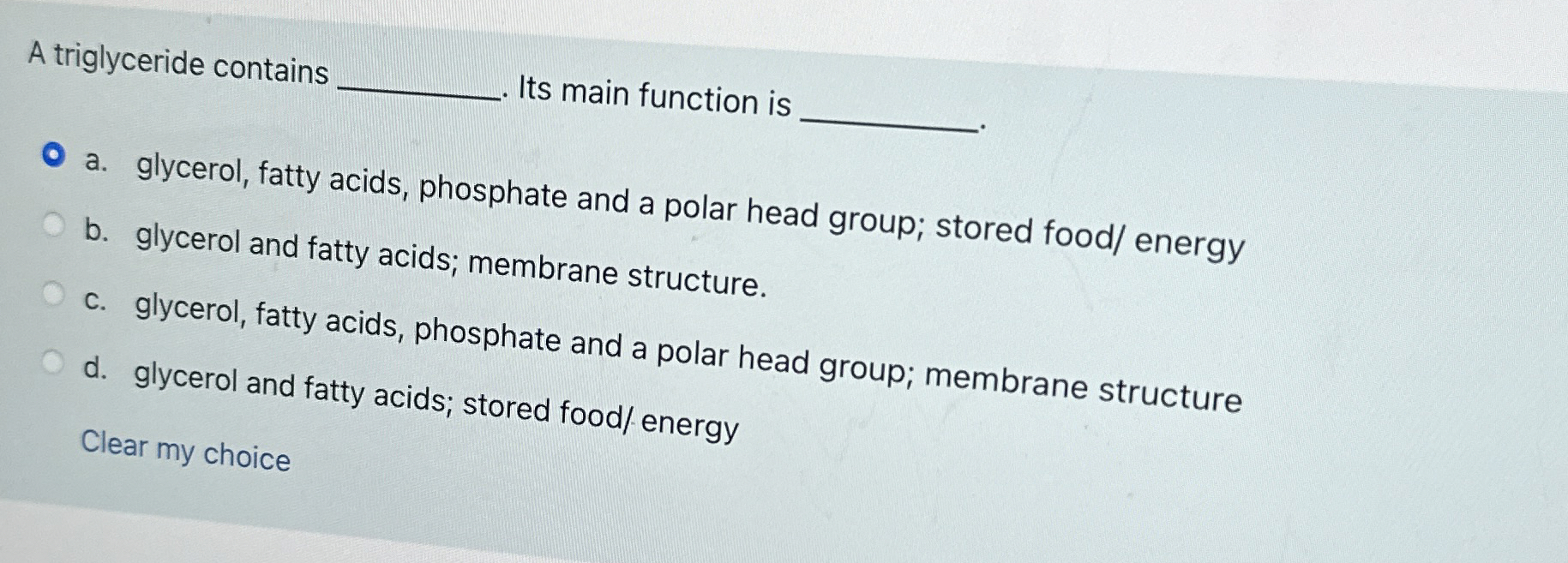Solved A triglyceride containsIts main function isa. | Chegg.com