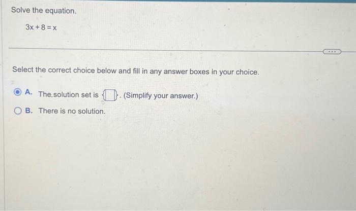 Solved Solve the equation. 3x+8=x Select the correct choice | Chegg.com