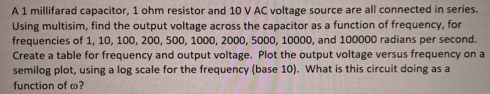 Solved A 1 millifarad capacitor, 1 ohm resistor and 10 V AC | Chegg.com