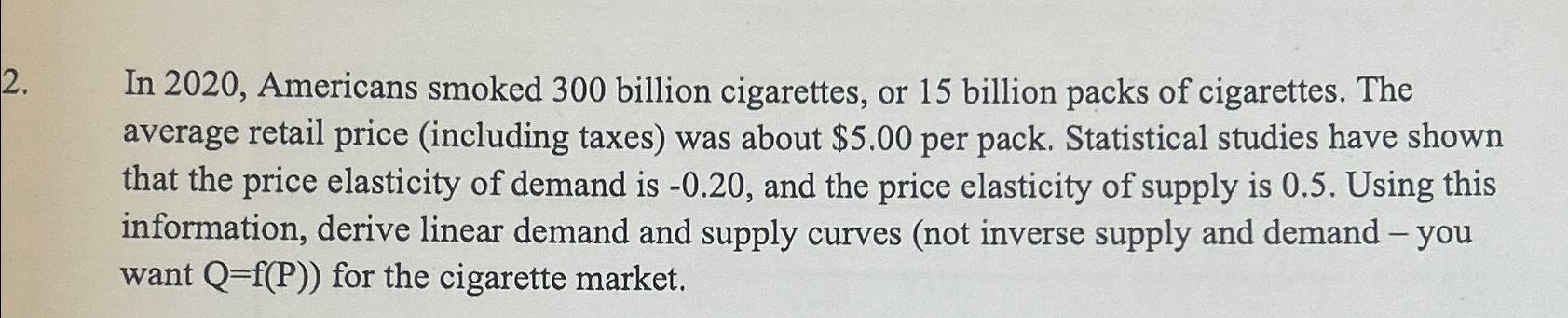 Solved In 2020, ﻿Americans smoked 300 ﻿billion cigarettes, | Chegg.com