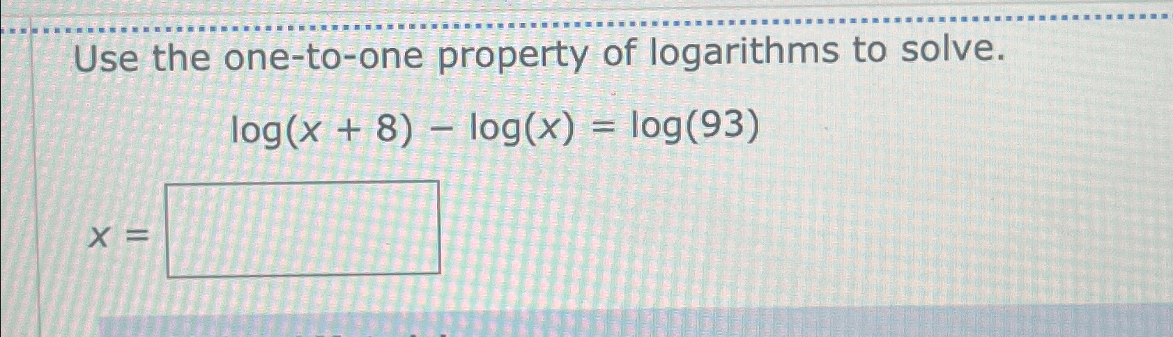 Solved Use the one-to-one property of logarithms to | Chegg.com
