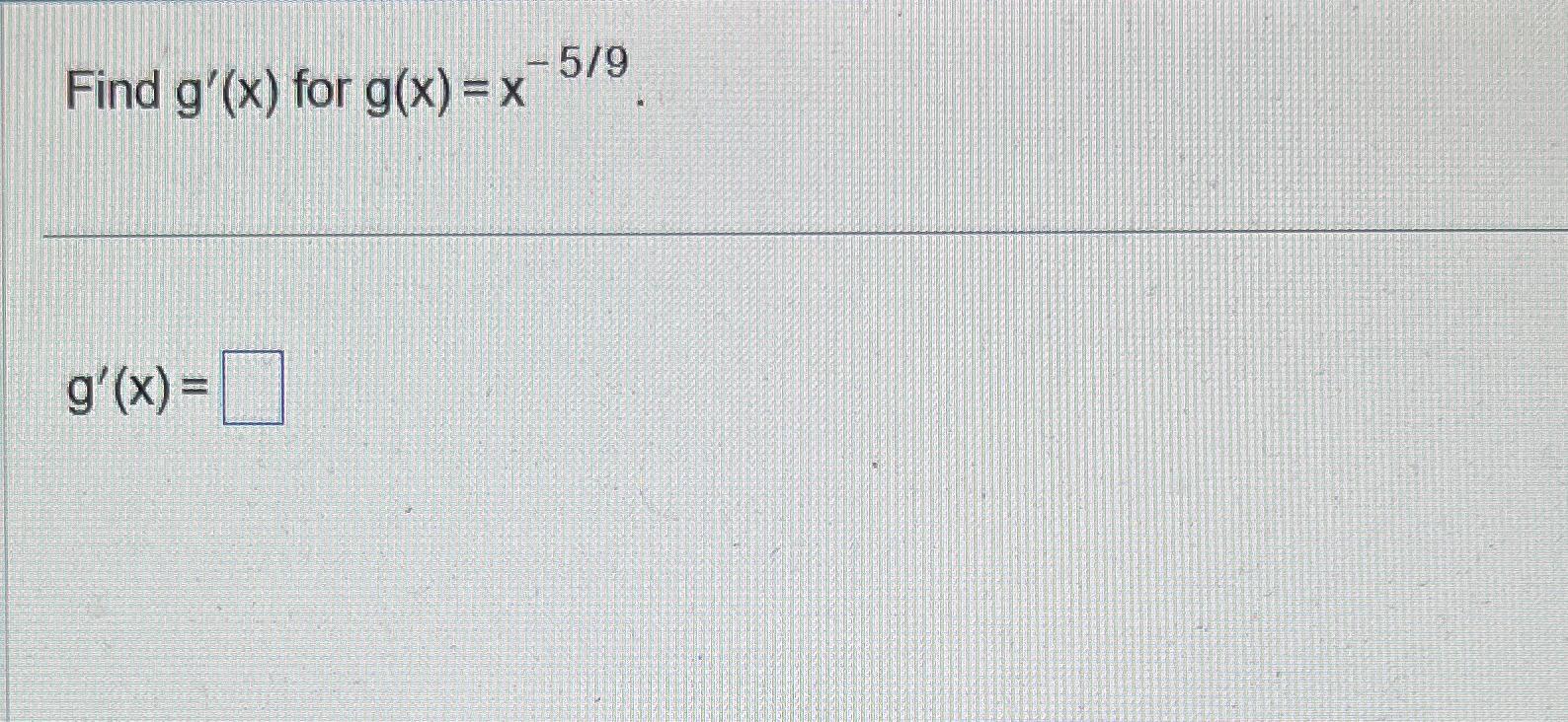 Solved Find g'(x) ﻿for g(x)=x-59g'(x)= | Chegg.com