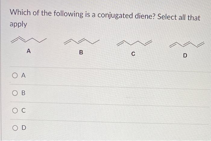 Solved Which of the following is a conjugated diene? Select | Chegg.com