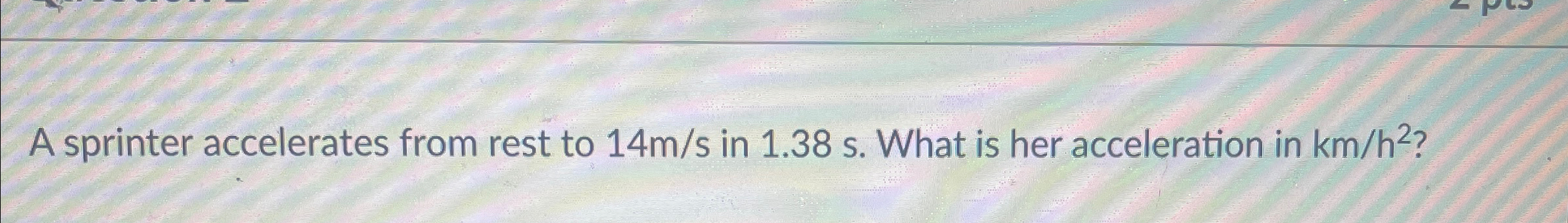 Solved A sprinter accelerates from rest to 14ms ﻿in 1.38s. | Chegg.com