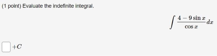 Solved (1 point) Evaluate the indefinite integral. / ” sin | Chegg.com