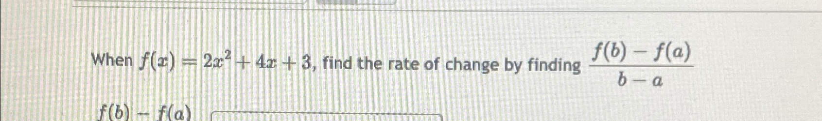 Solved When f(x)=2x2+4x+3, ﻿find the rate of change by | Chegg.com