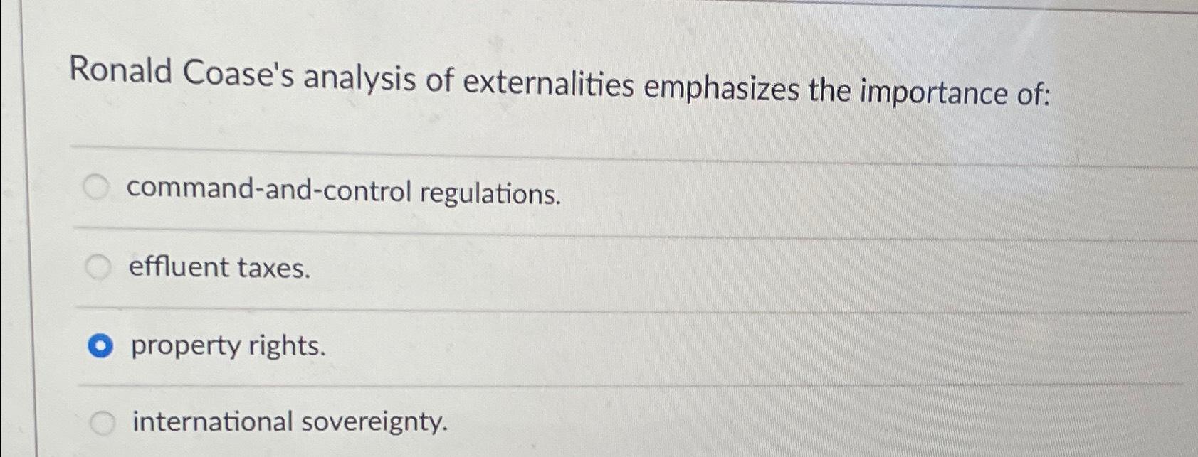 Solved Ronald Coase's analysis of externalities emphasizes | Chegg.com