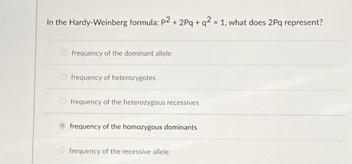 Solved In the Hardy-Weinberg formula: P2+2Pq+q2=1, what does | Chegg.com