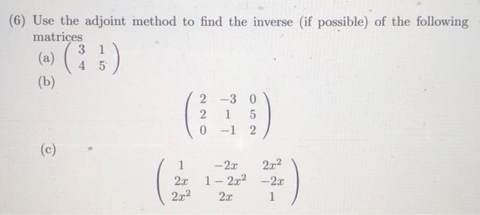 Solved (6) Use the adjoint method to find the inverse (if | Chegg.com