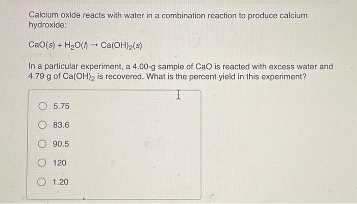 Solved Calcium oxide reacts with water in a combination | Chegg.com