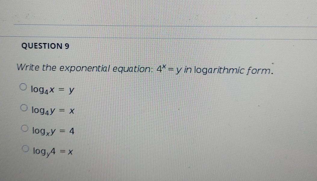 Solved QUESTION 9 Write the exponential equation: 4* = y in | Chegg.com