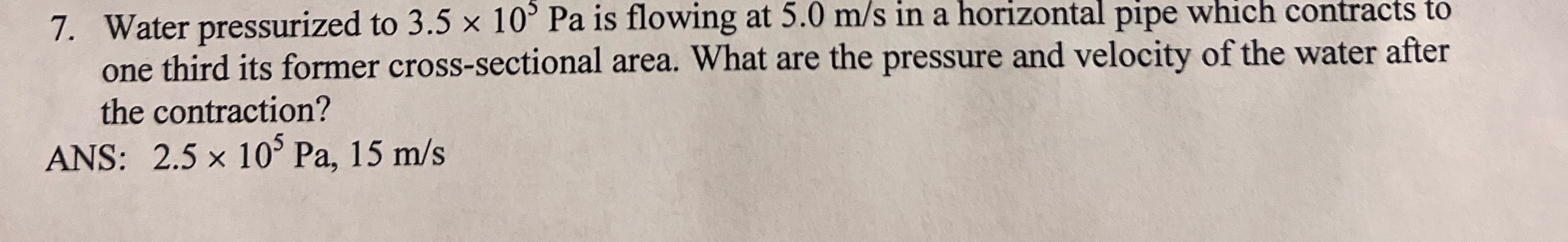 Solved Water pressurized to 3.5×105Pa ﻿is flowing at 5.0ms | Chegg.com