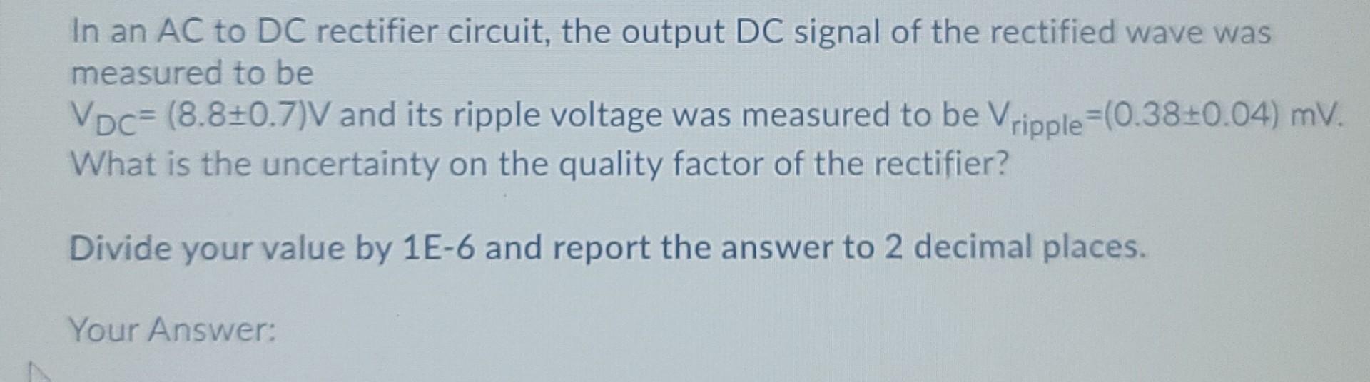 Solved In an AC to DC rectifier circuit, the output DC | Chegg.com