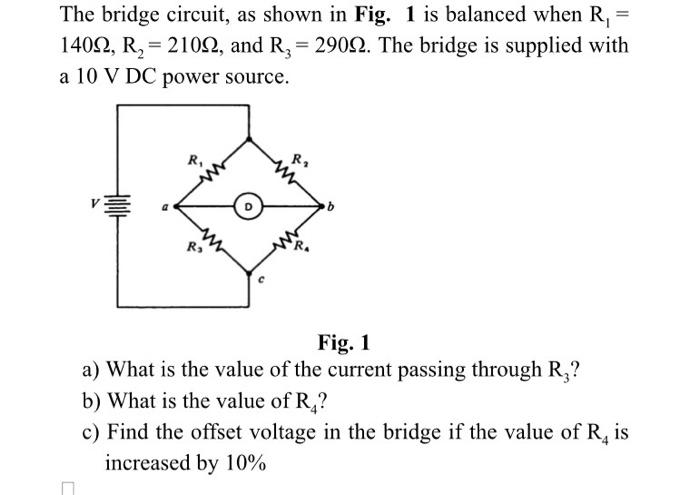Solved The bridge circuit, as shown in Fig. 1 is balanced | Chegg.com