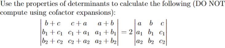 Solved Use the properties of determinants to calculate the | Chegg.com