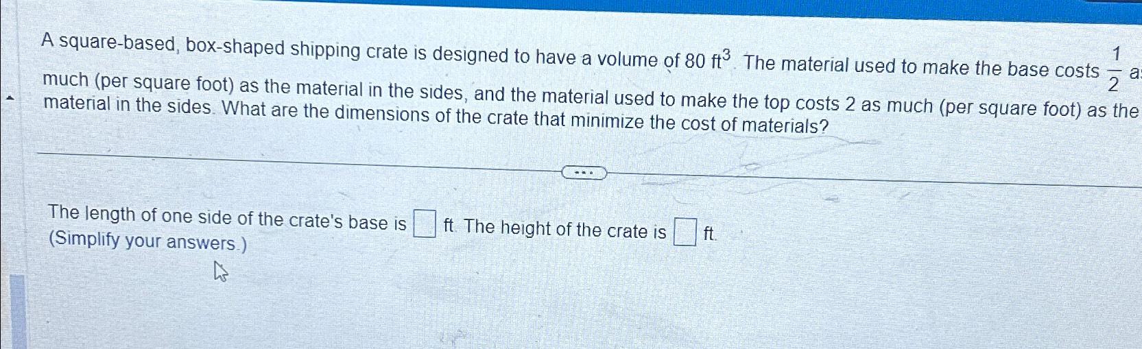 Solved A square-based, box-shaped shipping crate is designed | Chegg.com