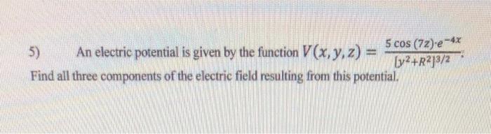 Solved 5) An electric potential is given by the function | Chegg.com