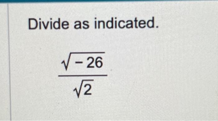 Solved Divide as indicated. 2−26 | Chegg.com