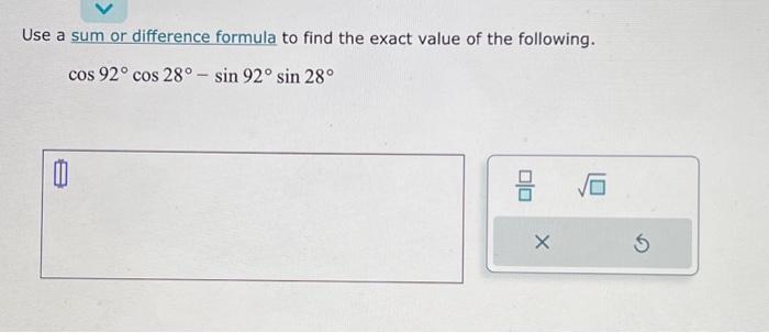 Solved Use a sum or difference formula to find the exact | Chegg.com