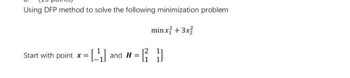 Solved Using DFP method to solve the following minimization | Chegg.com