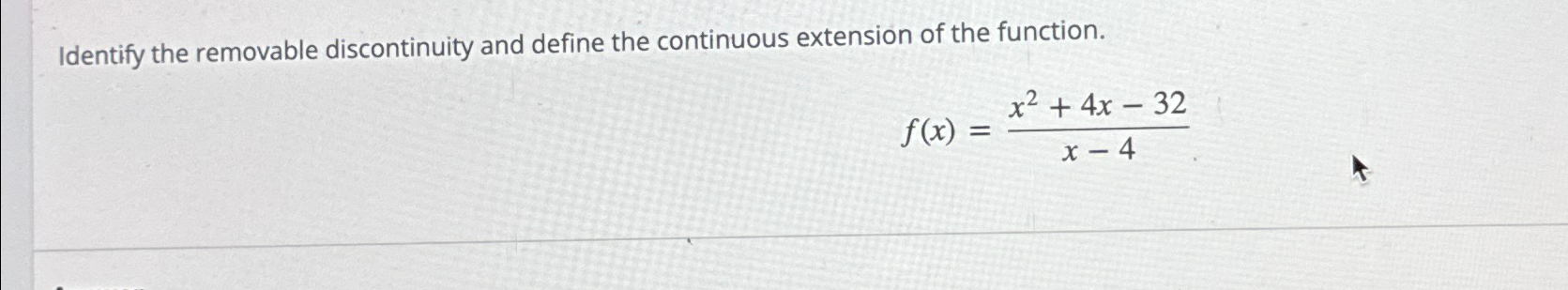 Solved Identify the removable discontinuity and define the | Chegg.com
