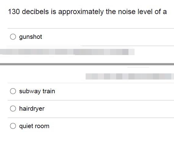 Solved 130 decibels is approximately the noise level of a O | Chegg.com