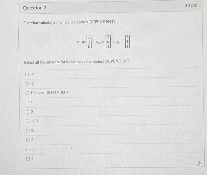 Solved For what value(s) of " k " are the vectors DEPENDENT? | Chegg.com