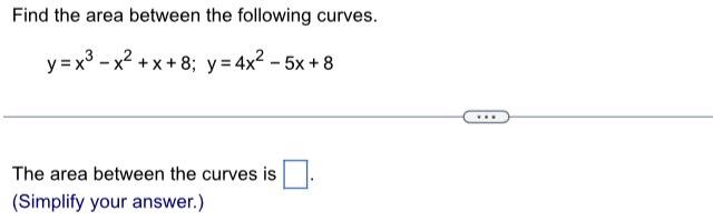 Solved Find the area between the curves. | Chegg.com