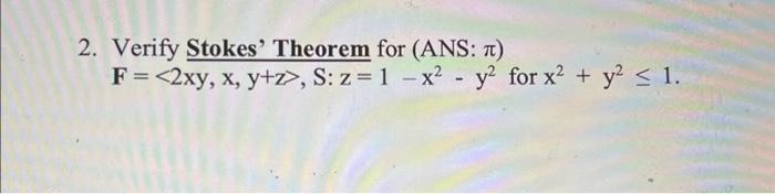 Solved 2. Verify Stokes' Theorem for (ANS: π ) | Chegg.com
