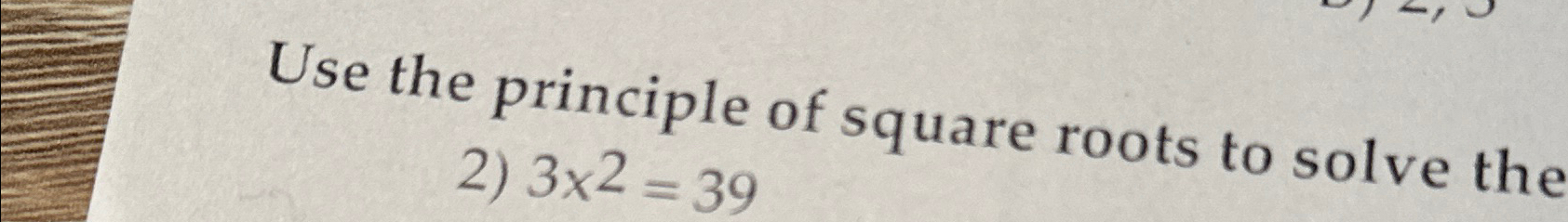 Solved Use the principle of square roots to solve the3x2=39 | Chegg.com