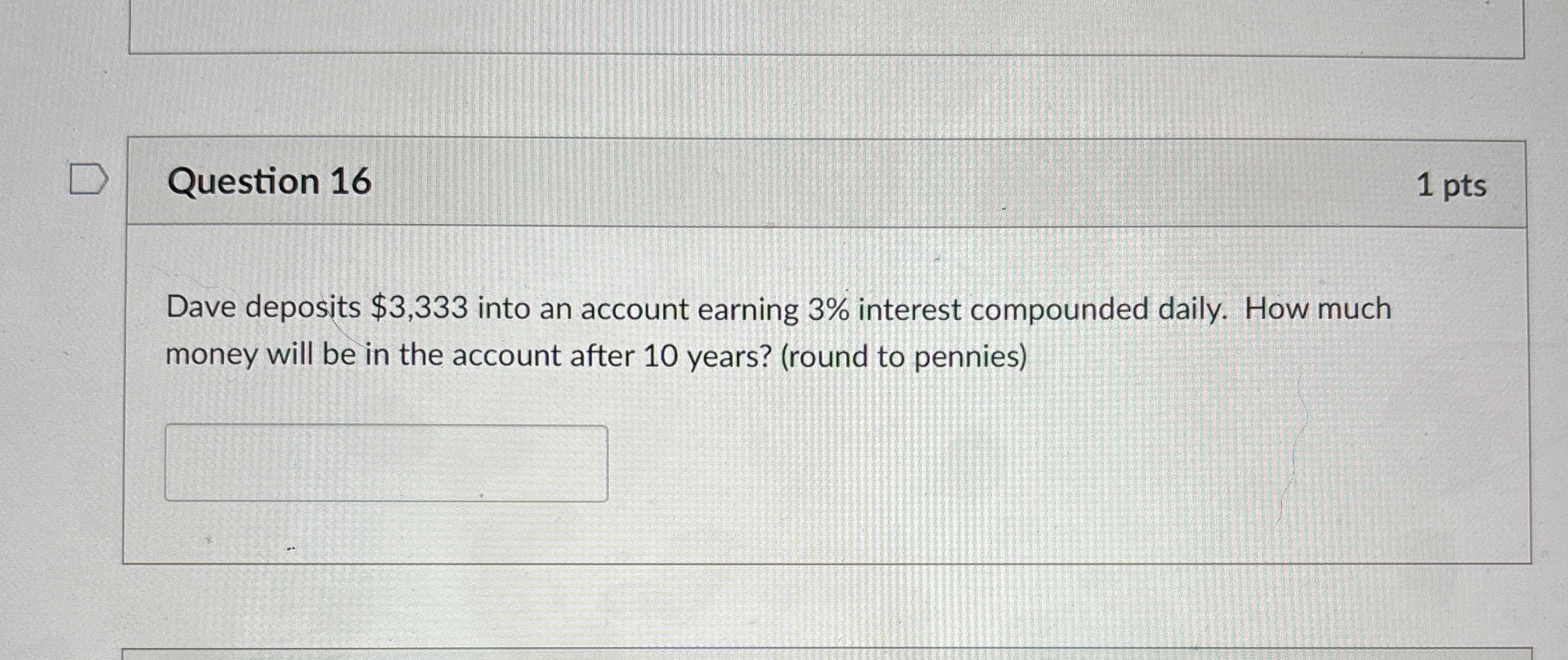 Solved Question 161 ﻿ptsDave deposits $3,333 ﻿into an | Chegg.com