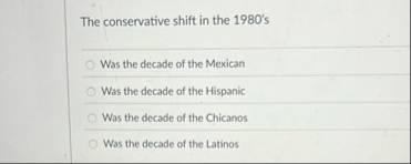 Solved The conservative shift in the 1980'sWas the decade of | Chegg.com